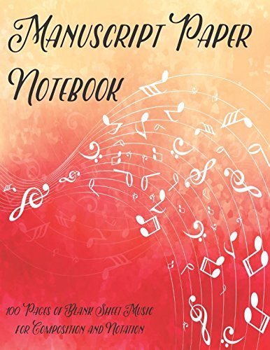 Manuscript Paper Notebook: 100 Pages of Blank Sheet Music for ...
