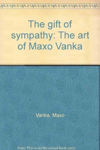 The gift of sympathy: The art of Maxo Vanka: Vanka, Maxo: 9781879636132 ...