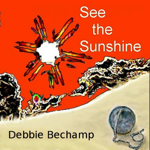 Amazon.com: See the Sunshine : Debbie Bechamp: Digital Music