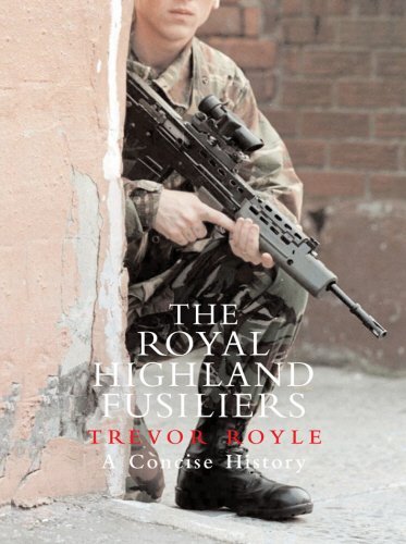 The Royal Highland Fusiliers: A Concise History by Trevor Royle (2007 ...