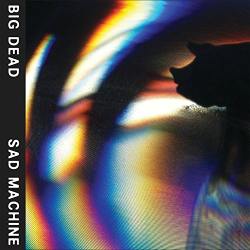 Sad Machine by Big Dead on Prime Music