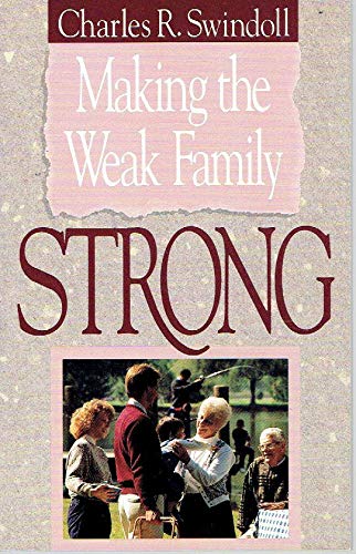 Making the Weak Family Strong: Charles R. Swindoll: Amazon.com: Books