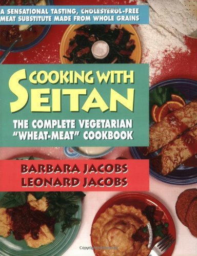 Buy Cooking with Seitan: The Complete Vegeterian "Wheat-Meat" Cookbook ...