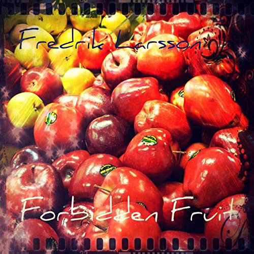 Forbidden Fruit : Fredrik Larsson: Amazon.fr: Digital Music