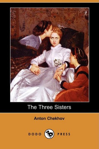 The Three Sisters: Chekhov, Anton Pavlovich, Garnett, Constance Black: 9781409944140: Amazon.com ...