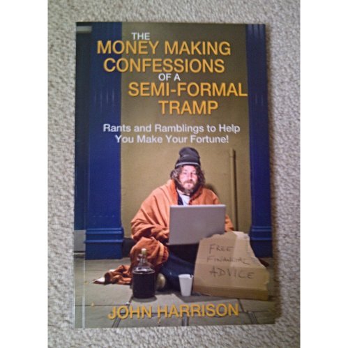 The Money Making Confessions of a Semi-formal Tramp: Amazon.co.uk: Books