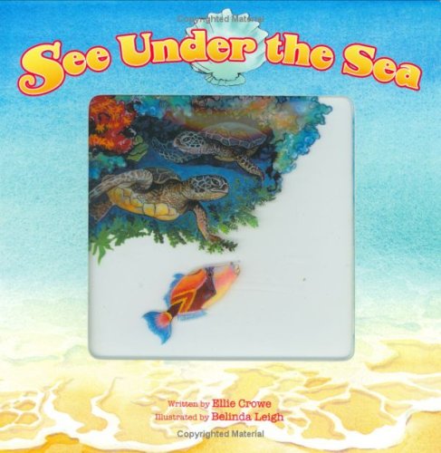 See Under the Sea: Ellie Crowe, Belinda Leigh: 9781597001878: Amazon ...