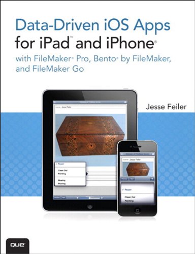 Data-driven iOS Apps for iPad and iPhone with FileMaker Pro, Bento by FileMaker, and FileMaker ...