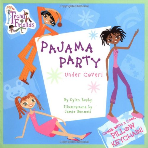 Pajama Party Under Cover (Trend Friends): Busby, Cylin, Bennett, Jamie ...