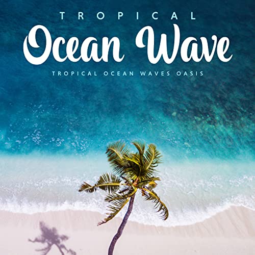 Tropical Ocean Wave von Tropical Ocean Waves Oasis bei Amazon Music ...