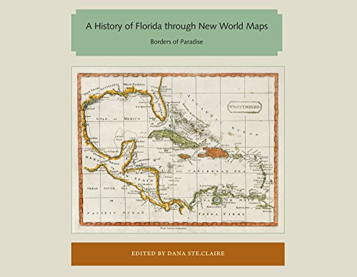 A History of Florida through New World Maps: Borders of Paradise ...