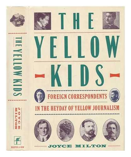 The Yellow Kids: Foreign Correspondents in the Heyday of Yellow ...
