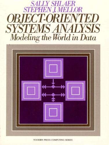 Object Oriented Systems Analysis: Modeling the World in Data (Yourdon Press Computing Series ...