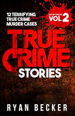 True Crime Stories Volume 3: 12 Terrifying True Crime Murder Cases (List of Twelve) - Kindle ...