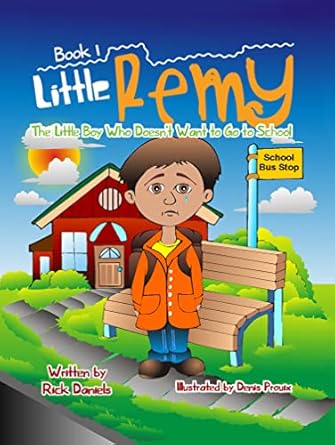 Amazon.com: Little Remy Book 1: The Little Boy Who Doesn't Want to Go ...