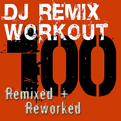 Play DJ ReMix Workout – 100 ReMixed + ReWorked by Workout Remix Factory ...