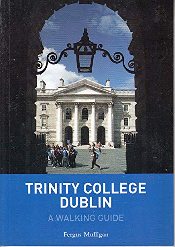 Trinity College Dublin: a Walking Guide: Mulligan, Fergus ...