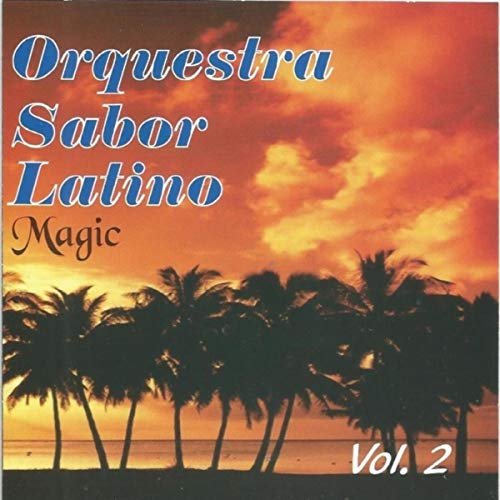 Play Magic Vol. 2 by Orquestra Sabor Latino on Amazon Music Unlimited