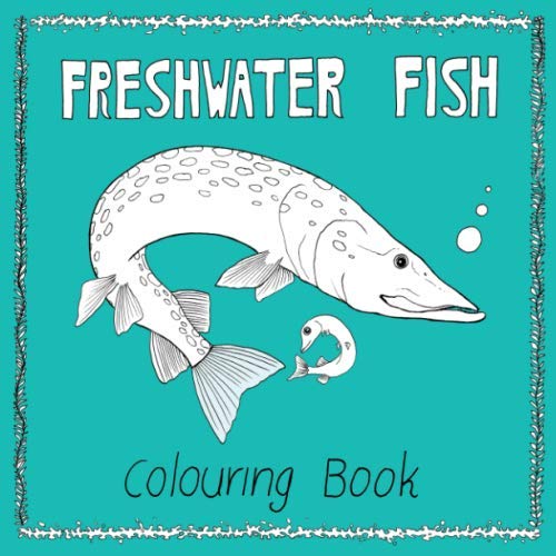 FRESHWATER FISH: colouring book about fishing: Davey, Yasmine ...