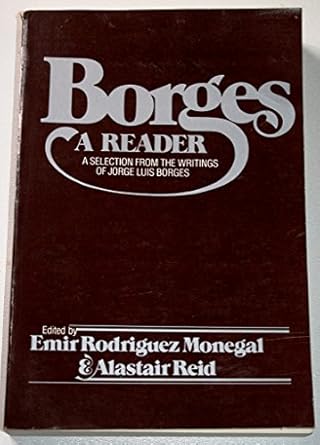 Borges: A Reader: A Selection from the Writings of Jorge Luis Borges: Jorge Luis Borges, Emir ...