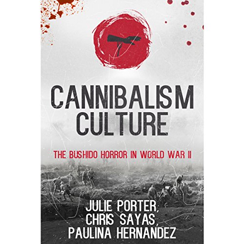 Cannibalism Culture: The Bushido Horror of World War II (Audio Download ...