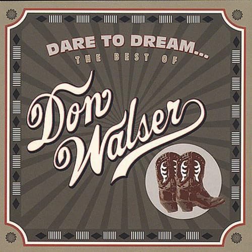 WALSER,DON - Dare To Dream: The Best Of Don Walser - Amazon.com Music