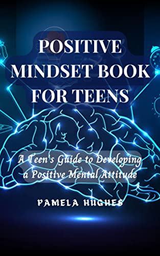 Amazon.co.jp: POSITIVE MINDSET BOOK FOR TEENS: A Teen's Guide to ...