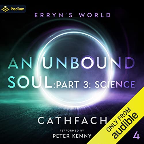 Amazon.com: An Unbound Soul, Part 3: Science: Erryn's World, Book 4 ...