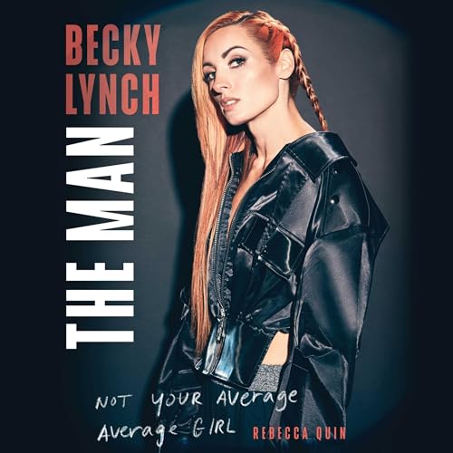 Becky Lynch: The Man: Not Your Average Average Girl (Audible Audio ...