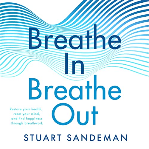 Breathe In, Breathe Out (Audio Download): Stuart Sandeman, Stuart ...
