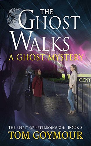 The Ghost Walks: A Ghost Mystery (The Spirit of Peterborough Book 3 ...