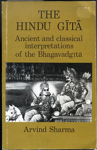 Hindu Gita: Ancient and Classical Interpretations of the Bhagavad Gita ...