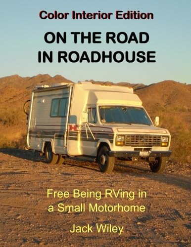 On the Road in Roadhouse: Color Interior Edition: Free Being RVing in a ...