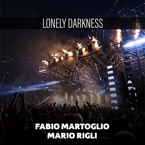 Amazon Music UnlimitedでFabio Martoglio & Mario RigliのLonely Darknessを