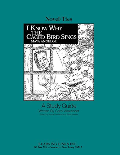 I Know Why the Caged Bird Sings: Novel-Ties Study Guide: Maya Angelou ...