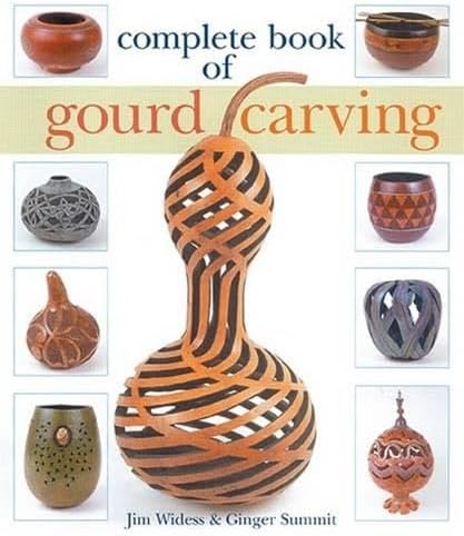 Complete Book of Gourd Carving: Widess, Jim, Summit, Ginger ...
