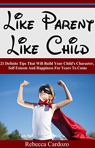 Amazon.com: Parenting:Like Parent Like Child - 21 Definite Tips That ...