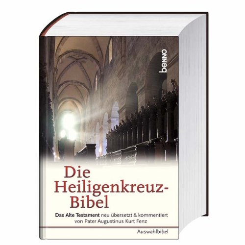 Die Heiligenkreuz-Bibel: Das alte Testament neu übersetzt und ...