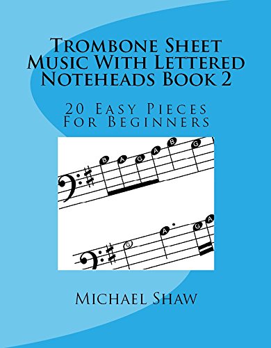 Trombone Sheet Music With Lettered Noteheads Book 2: 20 Easy Pieces For ...