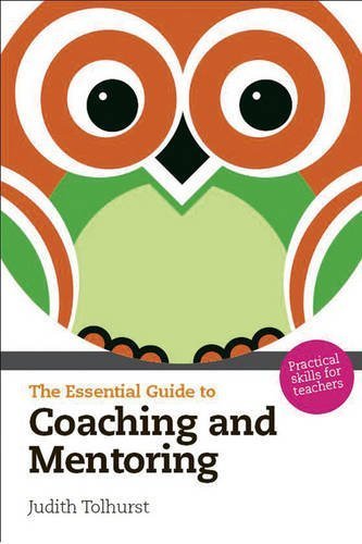 Essential Guide to Coaching & Mentoring: Practical Skills for Teachers ...