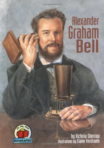 Alexander Graham Bell (On My Own Biographies): Sherrow, Victoria ...