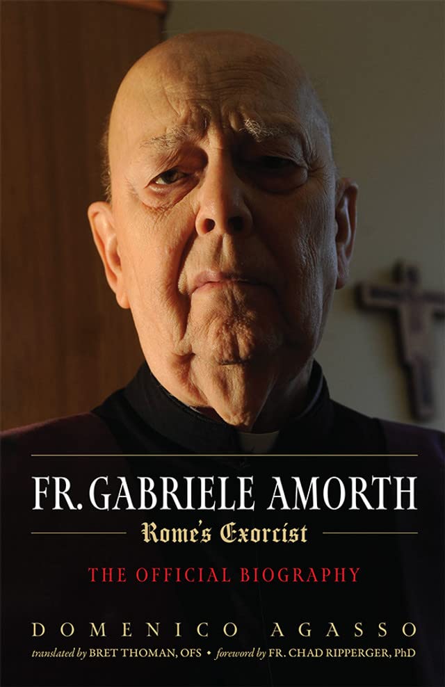 Fr. Gabriele Amorth: The Official Biography of the Pope's Exorcist ...