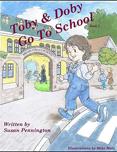 Toby & Doby Go To School: Pennington, Susan, Motz, Mike: 9781549527838 ...