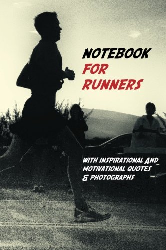 Notebook For Runners: With Inspirational and Motivational Quotes ...