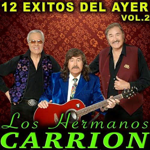 Play 12 Éxitos del Ayer, Vol. 2 by Los Hermanos Carrion on Amazon Music