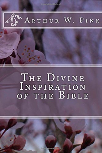 The Divine Inspiration of the Bible: Pink, Arthur W.: 9781500569068 ...