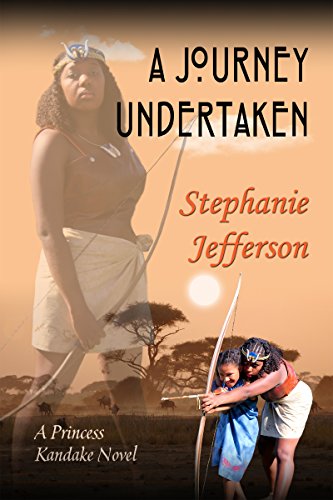 A Journey Undertaken (PRINCESS KANDAKE TM Book 4): A PRINCESS KANDAKE ...