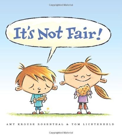 It's Not Fair! - Kindle edition by Rosenthal, Amy Krouse, Lichtenheld ...