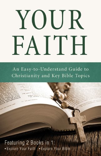 Your Faith: An Easy-to-Understand Guide to Christianity and Key Bible ...
