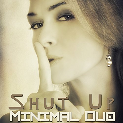 Shut Up by Minimal Duo on Amazon Music - Amazon.com